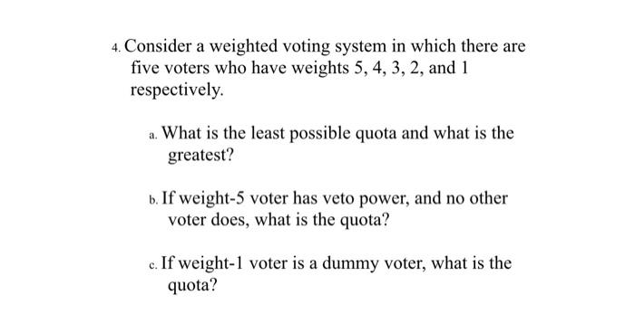 Solved 4. Consider a weighted voting system in which there | Chegg.com