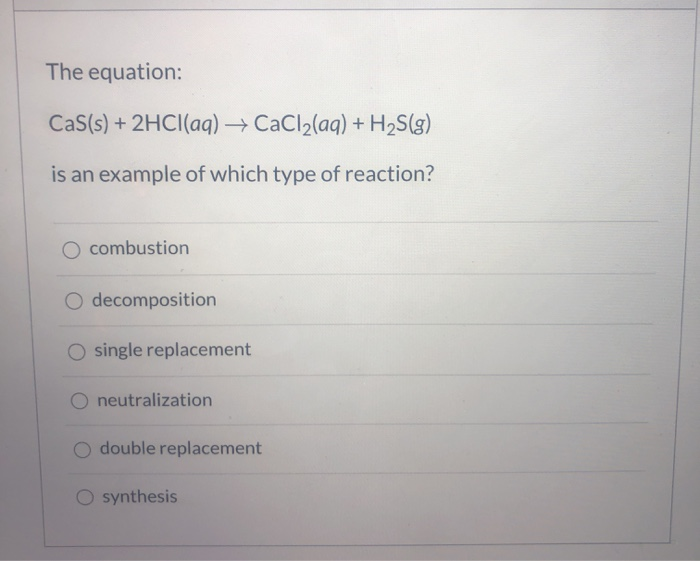 Solved The equation: Cas(s) + 2HCl(aq) +CaCl2(aq) + H2S(g) | Chegg.com