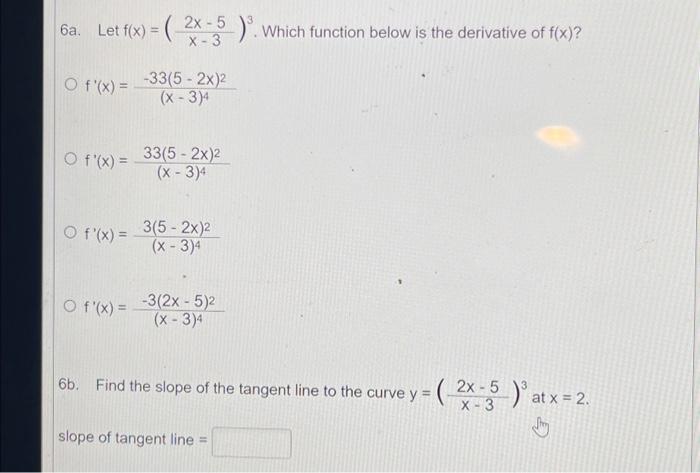 Solved 6a. Let f(x)=(x−32x−5)3. Which function below is the | Chegg.com