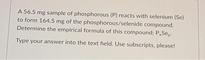 Solved A 56.5 mg sample of phosphorous (P) reacts with | Chegg.com