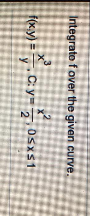 Solved Integrate f over the given curve. 3 2 f(x,y) = y. | Chegg.com