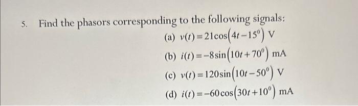 Solved 5. Find the phasors corresponding to the following | Chegg.com