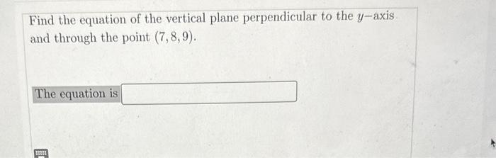 Solved Find the equation of the vertical plane perpendicular | Chegg.com