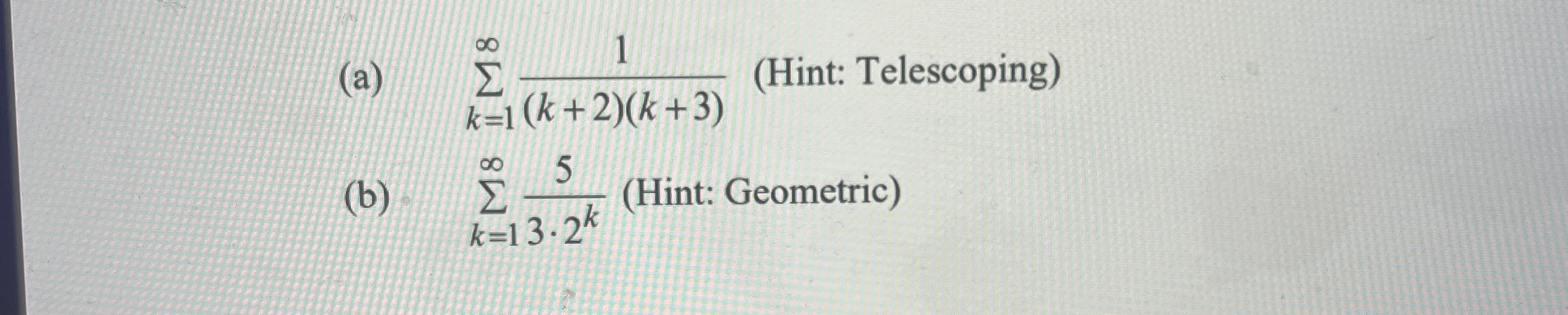 Solved (a) ∑k=1∞1(k+2)(k+3) (Hint: | Chegg.com