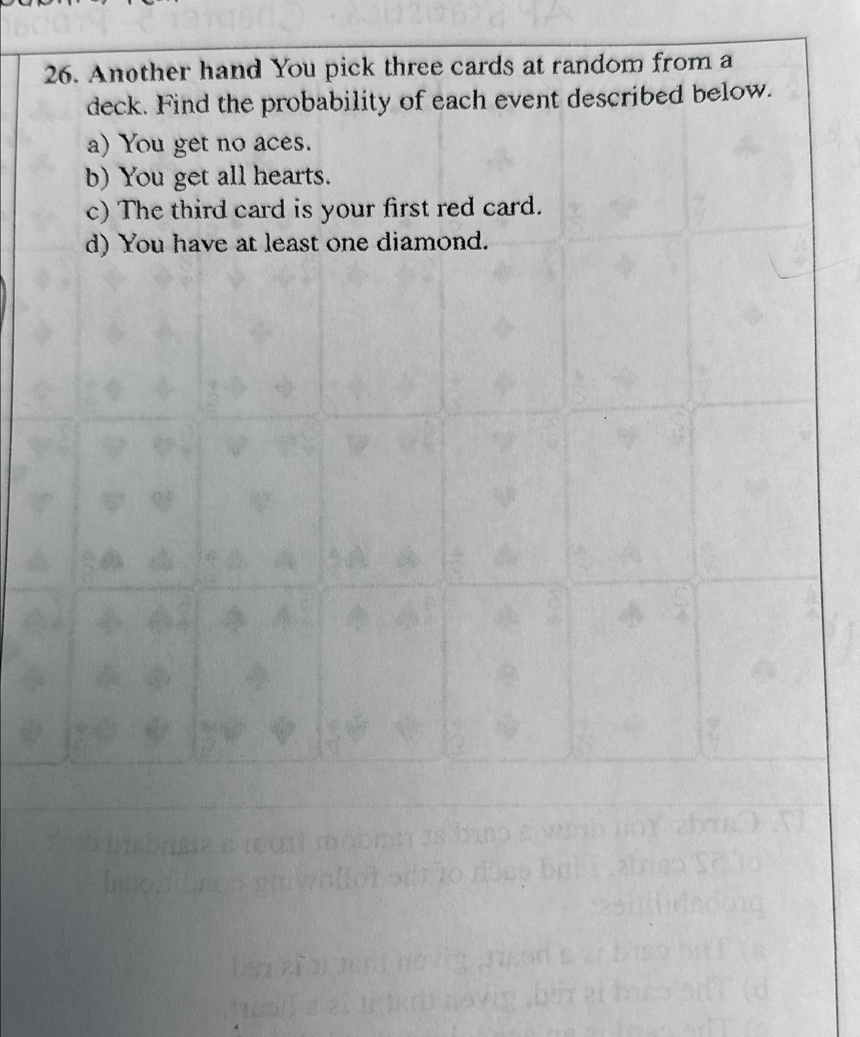 Solved You pick three cards at random from a deck. Find the | Chegg.com