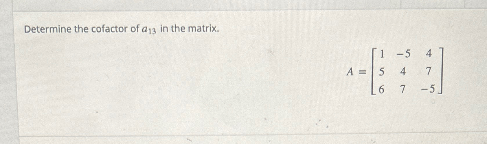 Solved Determine the cofactor of a13 ﻿in the | Chegg.com