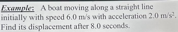 Solved Example: A boat moving along a straight line | Chegg.com