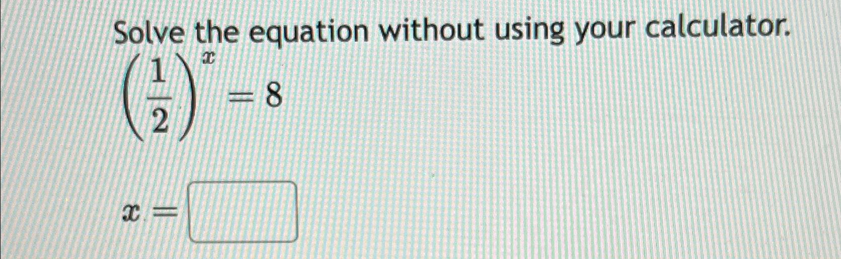 Solved Solve the equation without using your | Chegg.com