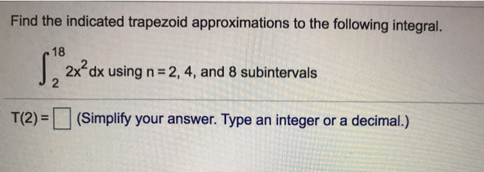 Solved Find the indicated trapezoid approximations to the | Chegg.com