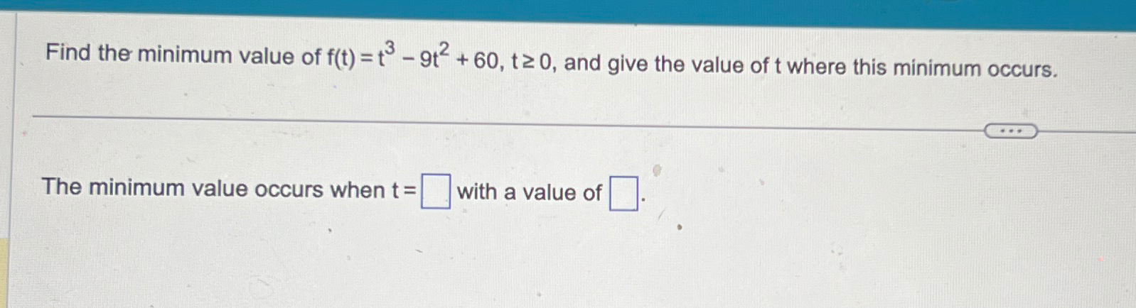 Solved Find the minimum value of f(t)=t3-9t2+60,t≥0, ﻿and | Chegg.com