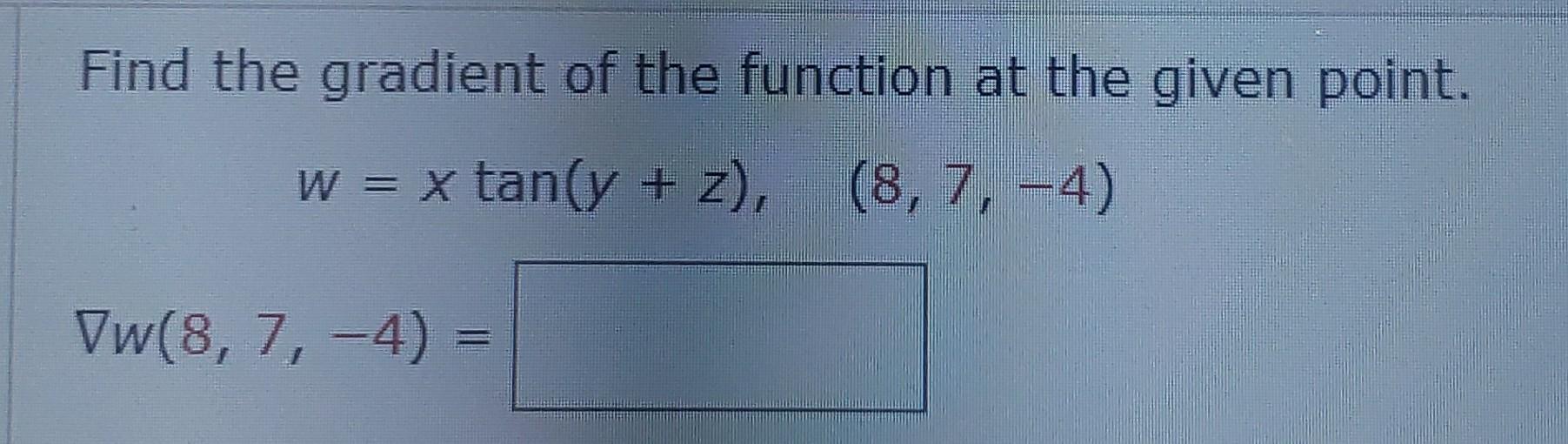 Solved Find the gradient of the function at the given point. | Chegg.com