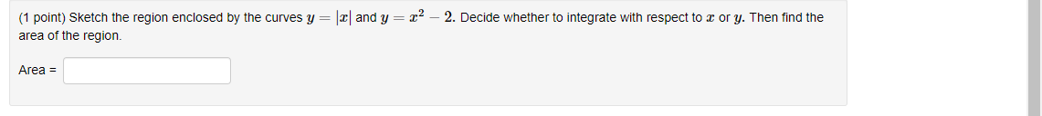 Solved (1 ﻿point) ﻿Sketch the region enclosed by the curves | Chegg.com