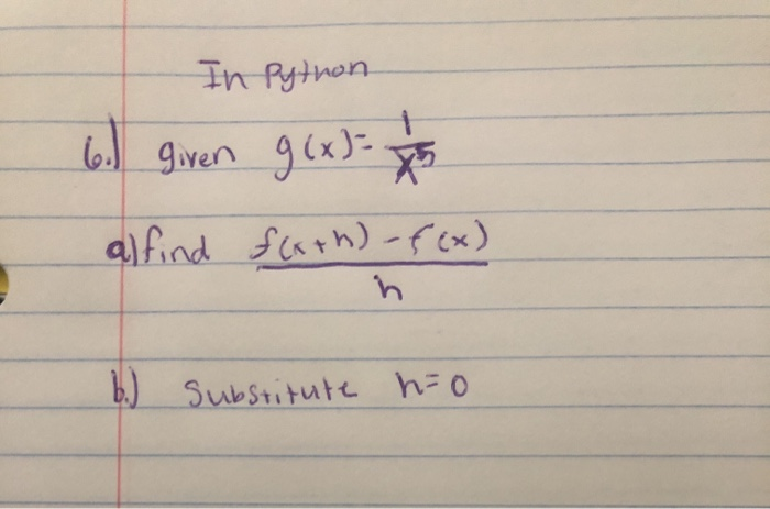 Solved In Python 6. given g(x)= 7 alfind fath)-f(x) h کو b.) | Chegg.com