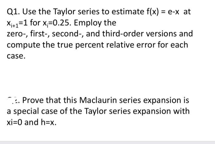 Q1. Use the Taylor series to estimate f(x) = e-x at | Chegg.com