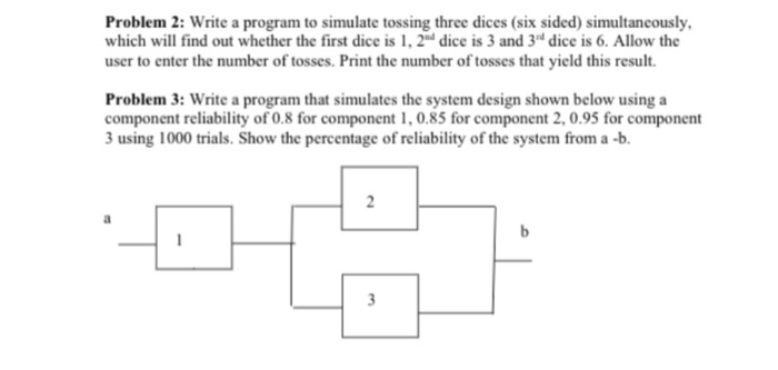 Solved Problem 2: Write a program to simulate tossing three | Chegg.com