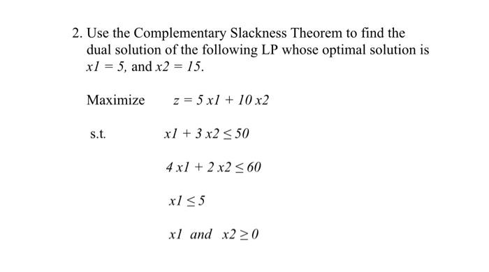Solved 2. Use the Complementary Slackness Theorem to find | Chegg.com