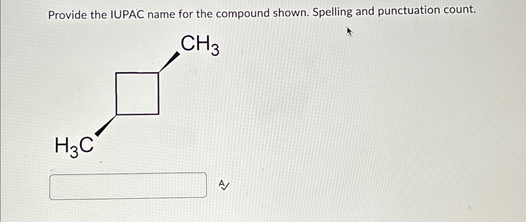 Solved Provide the IUPAC name for the compound shown. | Chegg.com