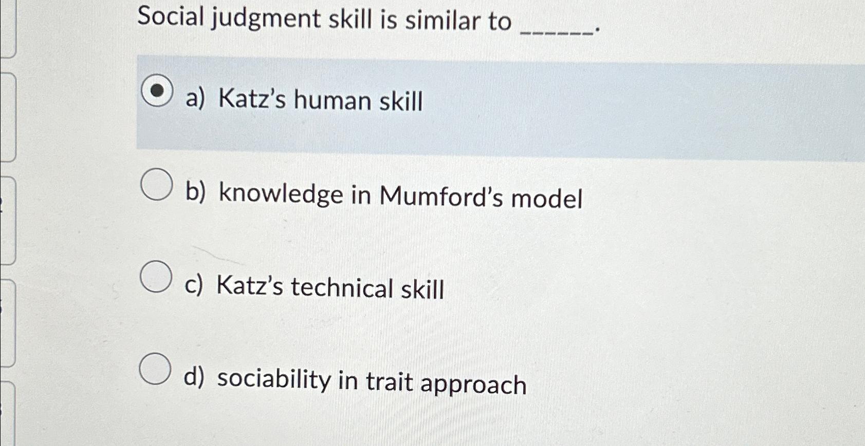 Solved Social judgment skill is similar toa) ﻿Katz's human | Chegg.com