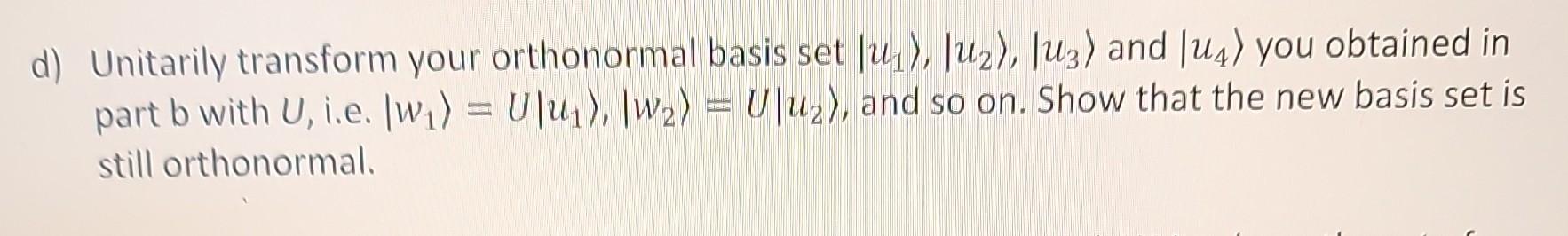 d) Unitarily transform your orthonormal basis set | Chegg.com