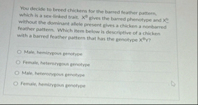 Solved You decide to breed chickens for the barred feather | Chegg.com