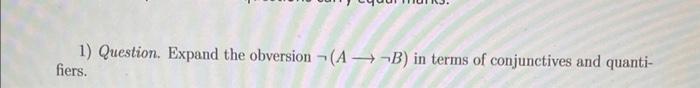 Solved 1) Question. Expand the obversion ¬(A ¬B) in terms of | Chegg.com