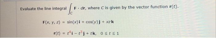 Solved Evaluate the line integral ∫CF⋅dr, where C is given | Chegg.com
