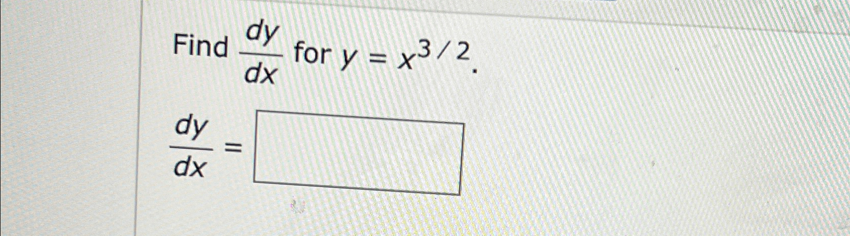 Solved Find dydx ﻿for y=x32dydx= | Chegg.com