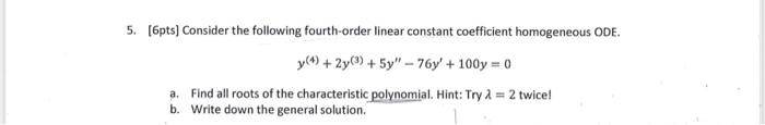 Solved 5. [6pts] Consider the following fourth-order linear | Chegg.com