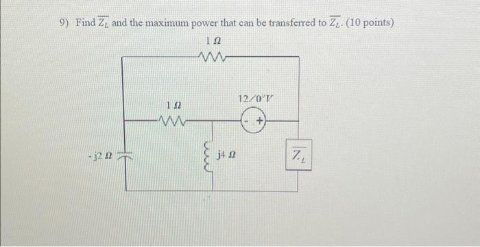 Solved 9) Find ZL and the maximum power that can be | Chegg.com