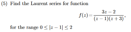 Solved Find the Laurent Series for function: f(z)= | Chegg.com