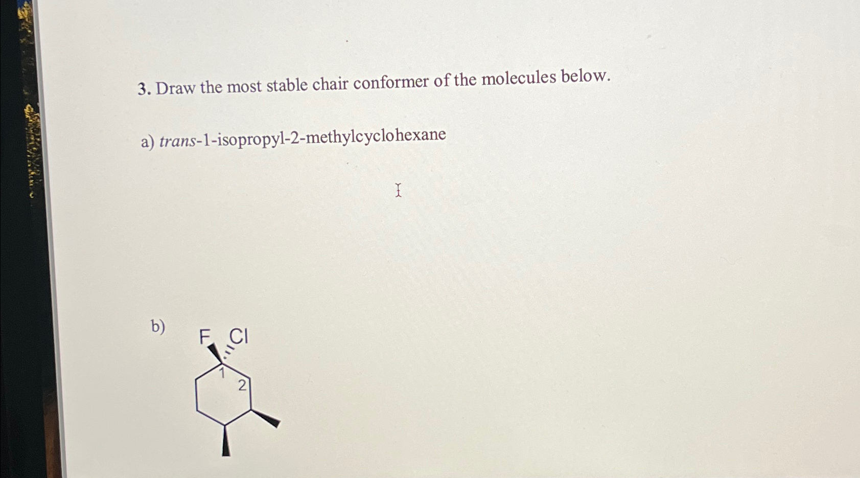 Solved Draw the most stable chair conformer of the molecules | Chegg.com