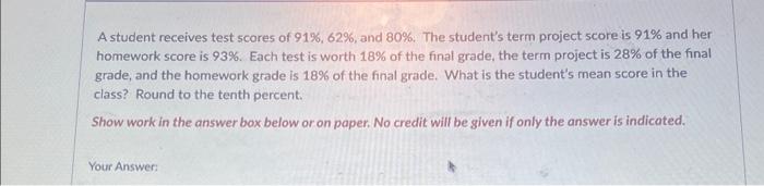 Solved A student receives test scores of 91%,62%, and 80%. | Chegg.com