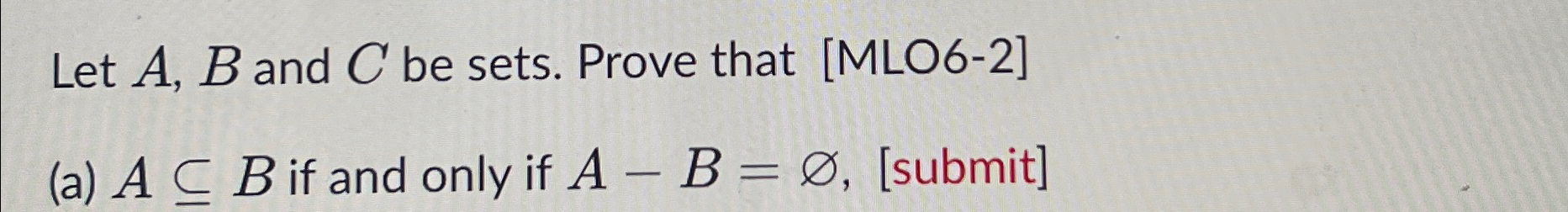 Solved Let A,B ﻿and C ﻿be sets. Prove that [MLO6-2](a) | Chegg.com