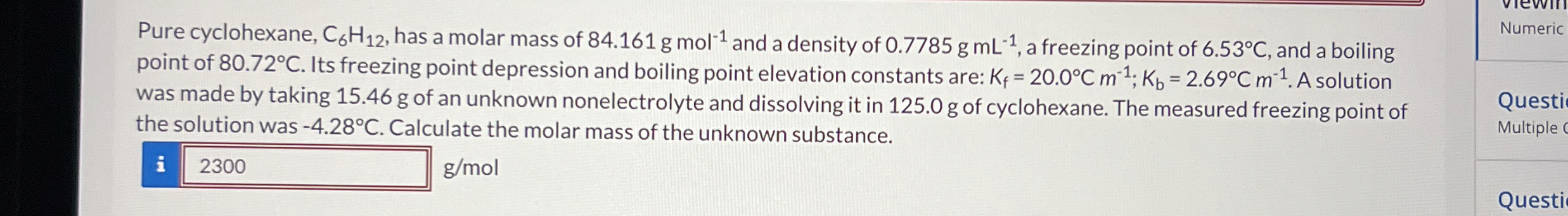 Solved Pure cyclohexane, C6H12, ﻿has a molar mass of | Chegg.com