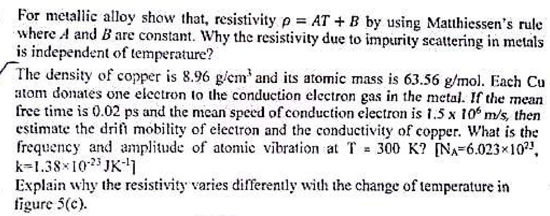 Solved = For metallic alloy show that, resistivity p = AT + | Chegg.com
