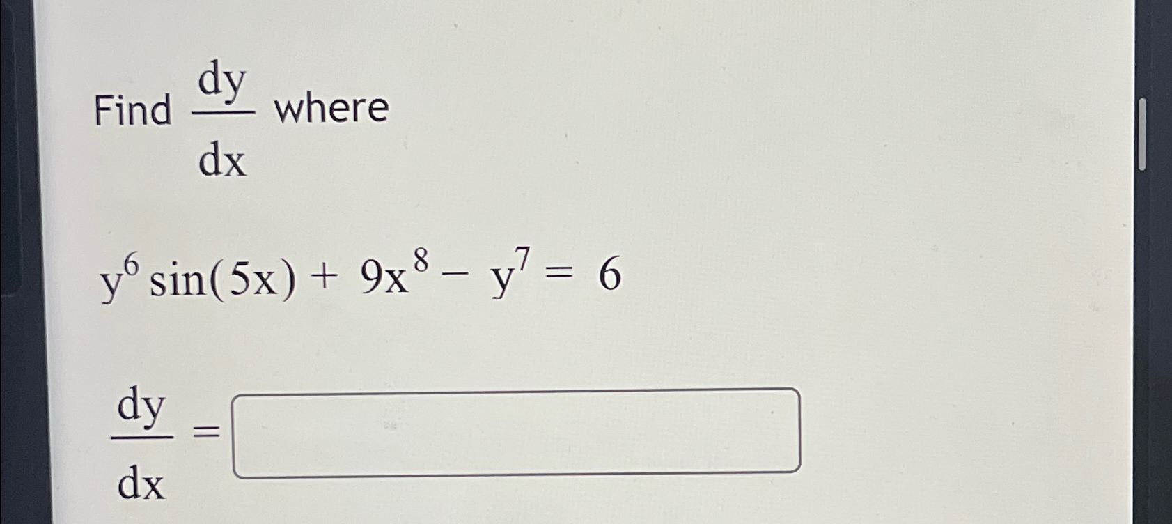 Solved Find Dydx ﻿wherey6sin 5x 9x8 Y7 6dydx