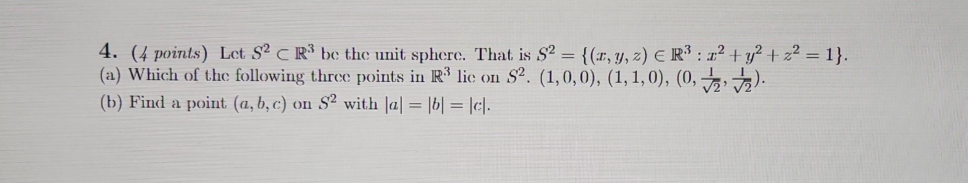 Solved 4. (4 point.s) Let S2⊂R3 be the unit sphere. That is | Chegg.com