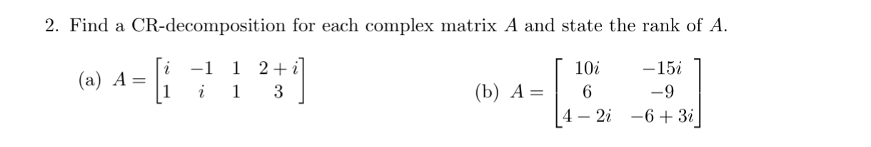 Solved Find a CR-decomposition for each complex matrix A and | Chegg.com