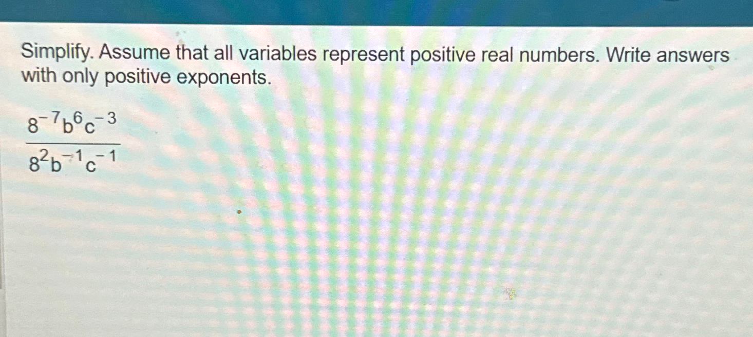 Solved Simplify. Assume that all variables represent | Chegg.com