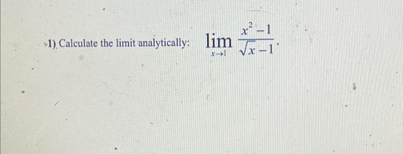 Calculate the limit analytically: limx→1x2-1x2-1. | Chegg.com