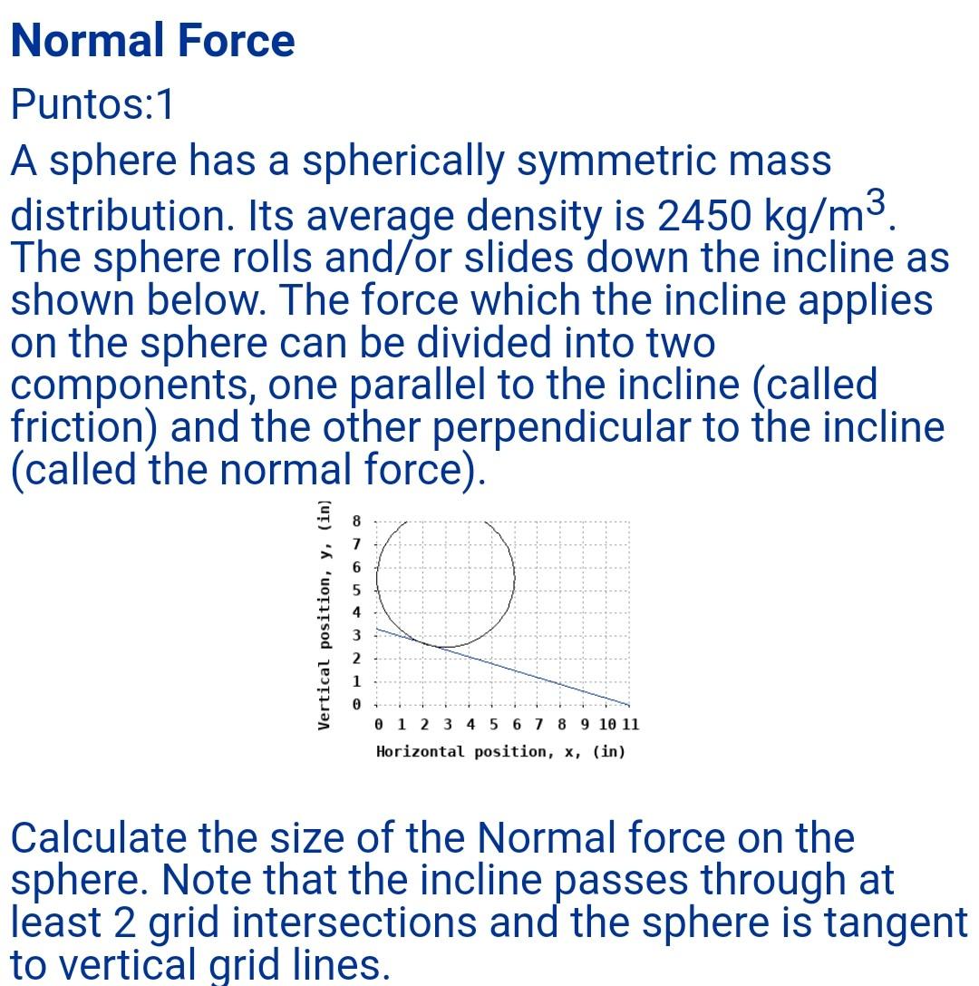 Solved Normal Force Puntos:1 A sphere has a spherically | Chegg.com