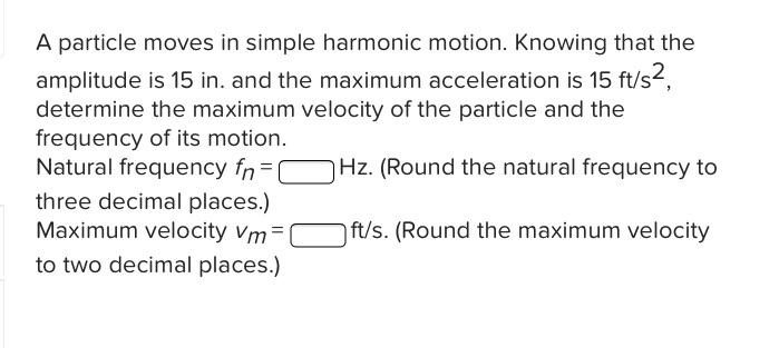 Solved A particle moves in simple harmonic motion. Knowing | Chegg.com