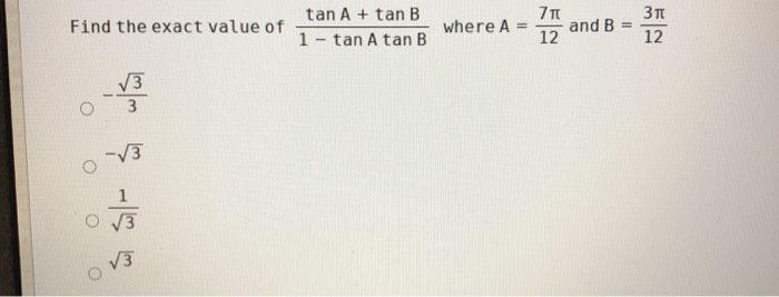 Solved 77 Find the exact value of tan A + tan B 1-tan Atan B | Chegg.com
