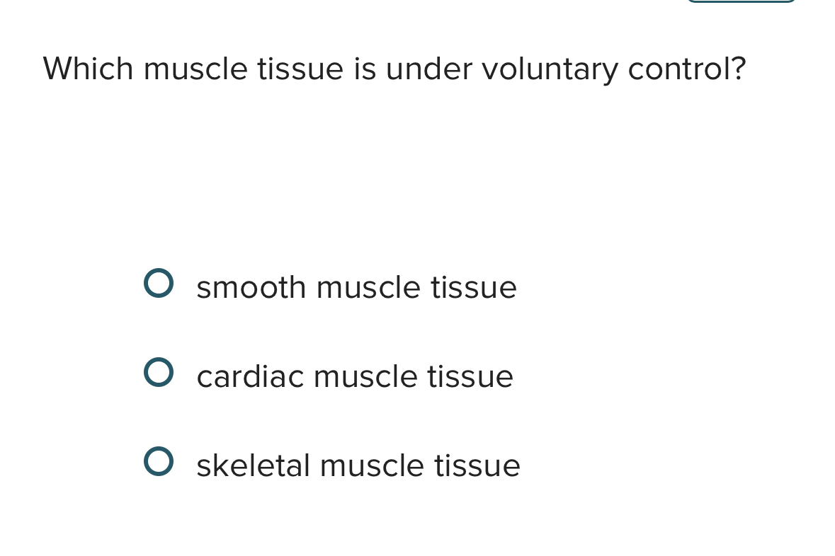 Solved Which muscle tissue is under voluntary control?smooth | Chegg.com