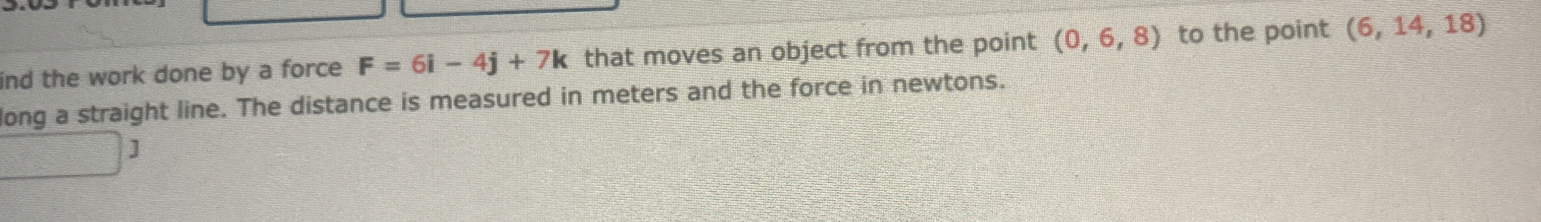 Solved ind the work done by a force F=6i-4j+7k ﻿that moves | Chegg.com