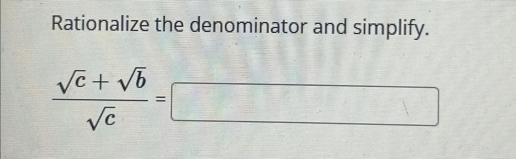Solved Rationalize the denominator and simplify.c2+b2c2= | Chegg.com