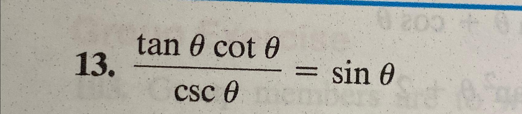 Solved tanθcotθcscθ=sinθ | Chegg.com