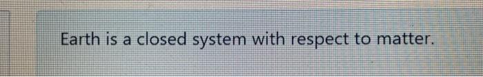 Solved Regional geography studies Earth is a closed system | Chegg.com