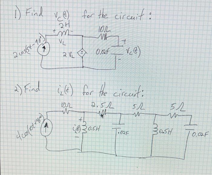 Solved 1) Find vr(t) for the circuit: 2) Find i2(t) for the | Chegg.com