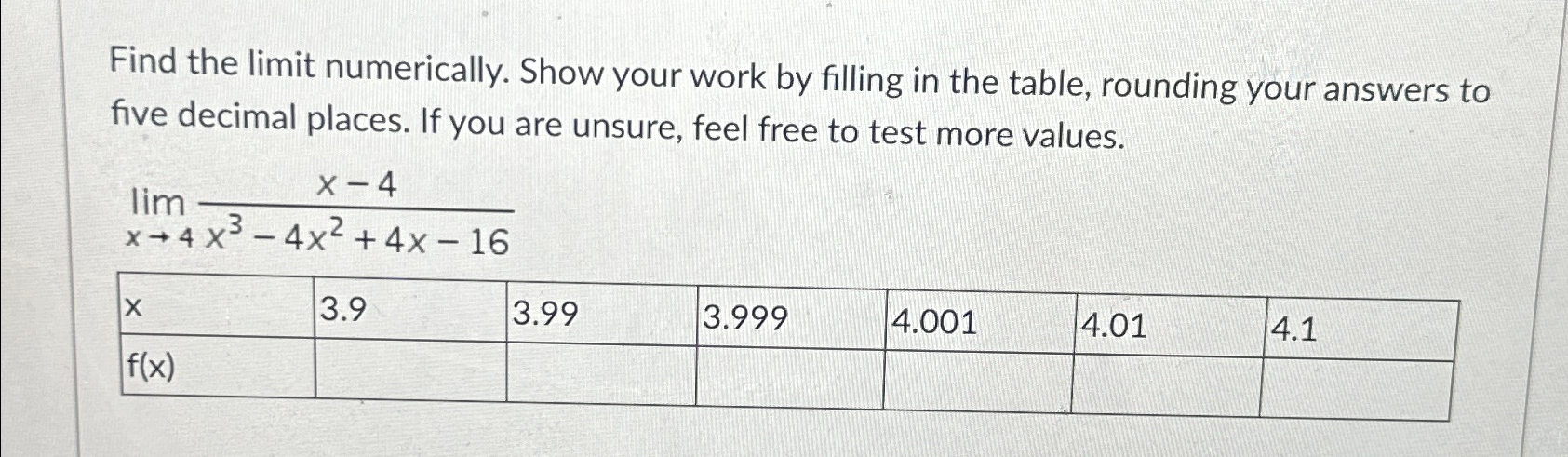Solved Find the limit numerically. Show your work by filling | Chegg.com